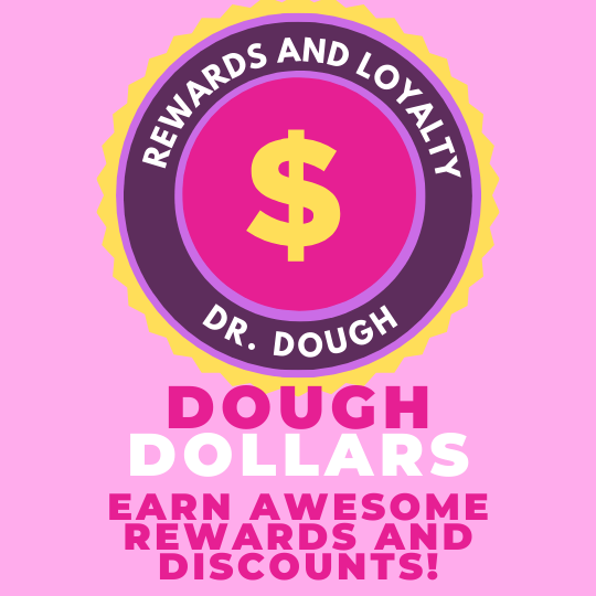HAVE YOU JOINED DOUGH DOLLAR REWARDS YET? – Dr. Dough
